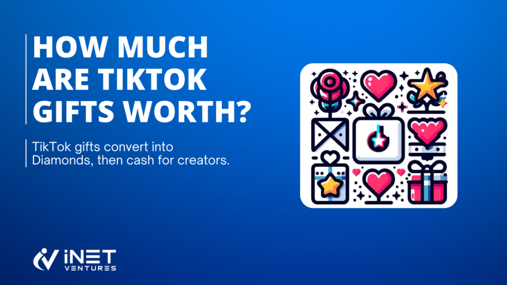 How Much Are TikTok Gifts Worth? - iNet Ventures