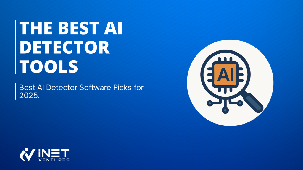 The Best AI Detector Tools For 2025 - iNet Ventures