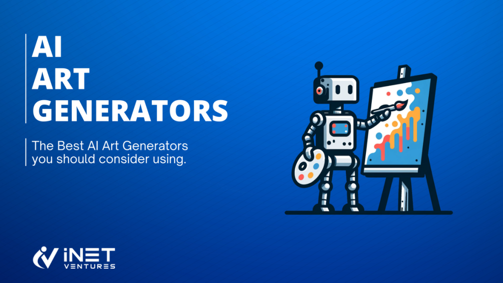 The Best AI Art Generators [2024] - iNet Ventures