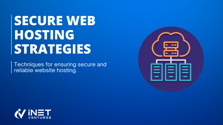 Best Web Hosting Strategies to Secure Your Website - iNet Ventures